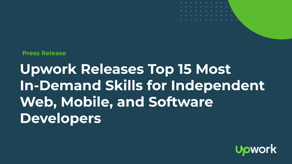 Upwork Releases Top 15 Most In-Demand Skills for Independent Web, Mobile, and Software ...